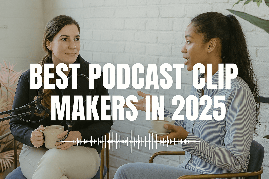Best Podcast Clip Maker Apps in 2025
